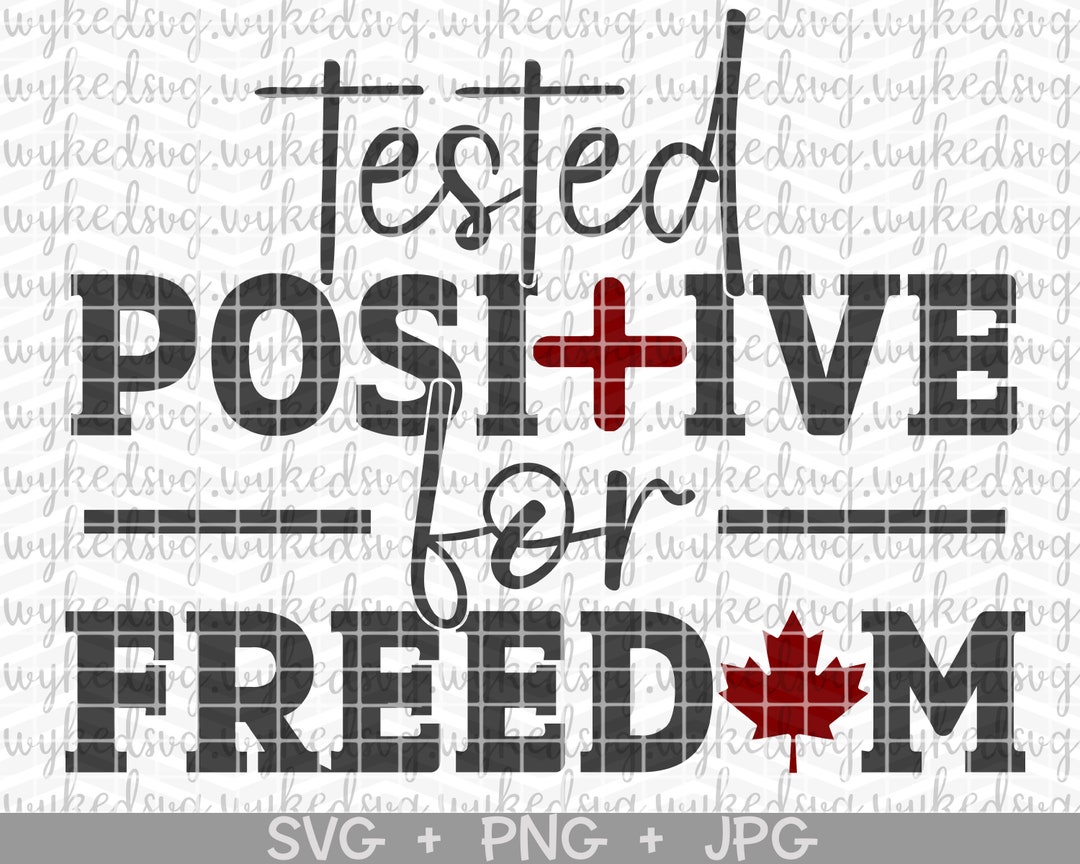 Tested Positive for Freedom Svg, Freedom Convoy 2022 Svg, Mandate ...