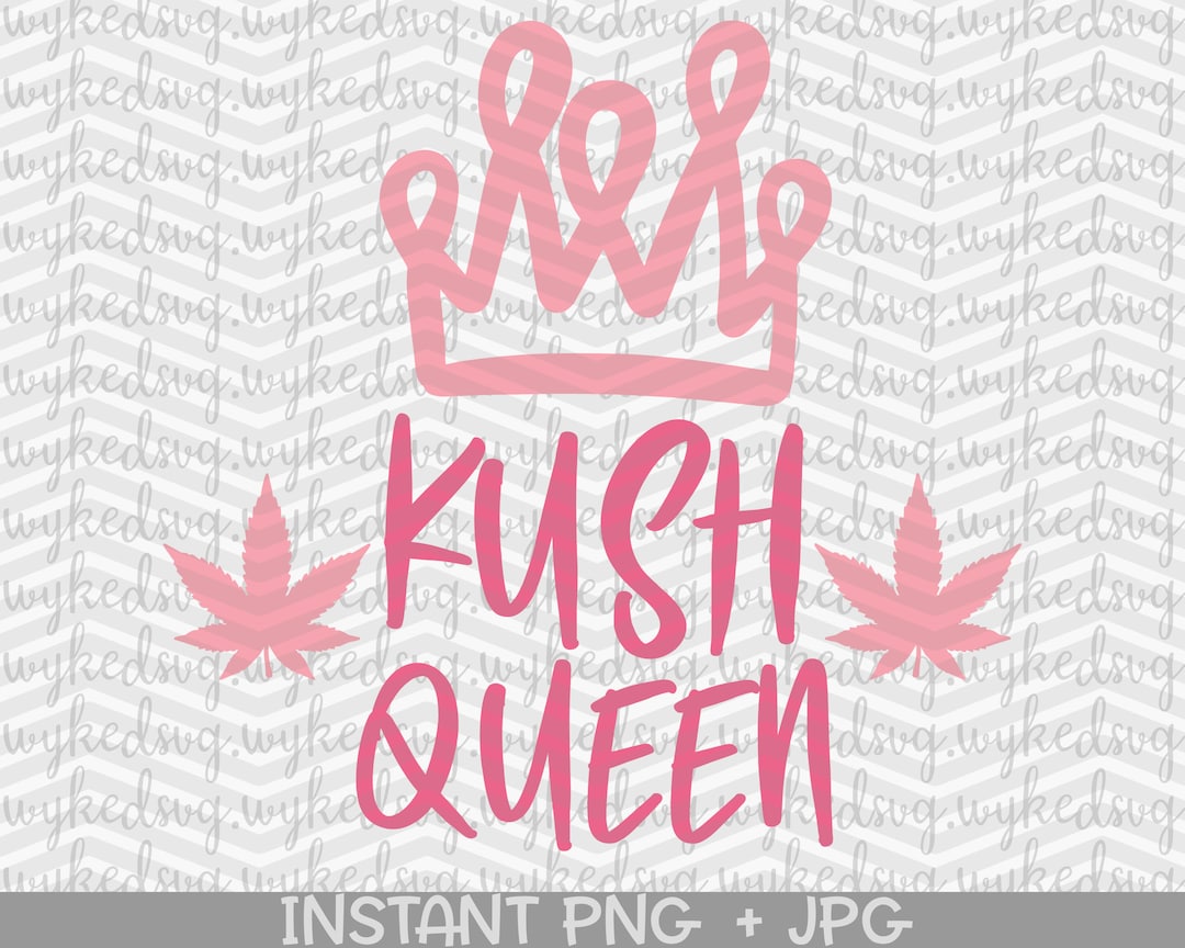 Kush Queen Svg, Weed Crown Svg, Rolling Tray Svg, Weed Quote Svg ...