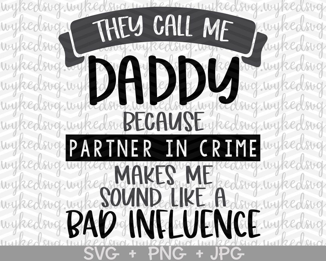 They Call Me Daddy Svg, Dad Svg, Fathers Day Svg, Partner in Crime Svg ...