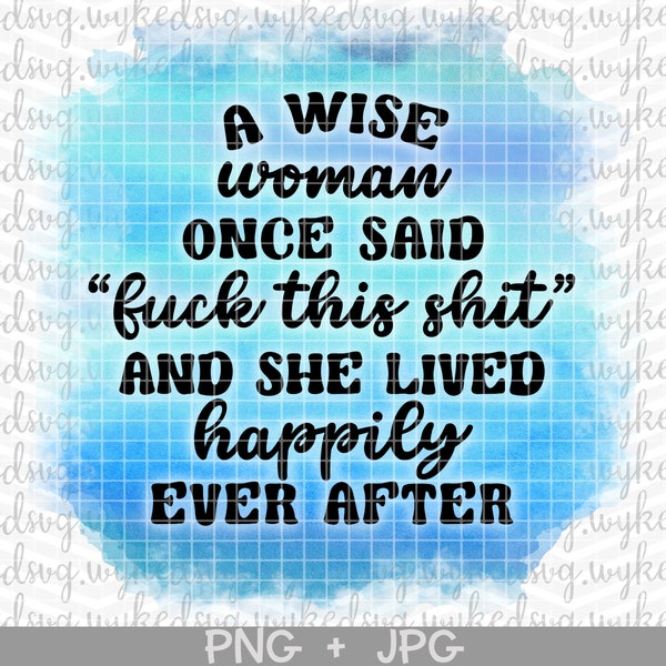 A Wise Woman Once Said - Etsy