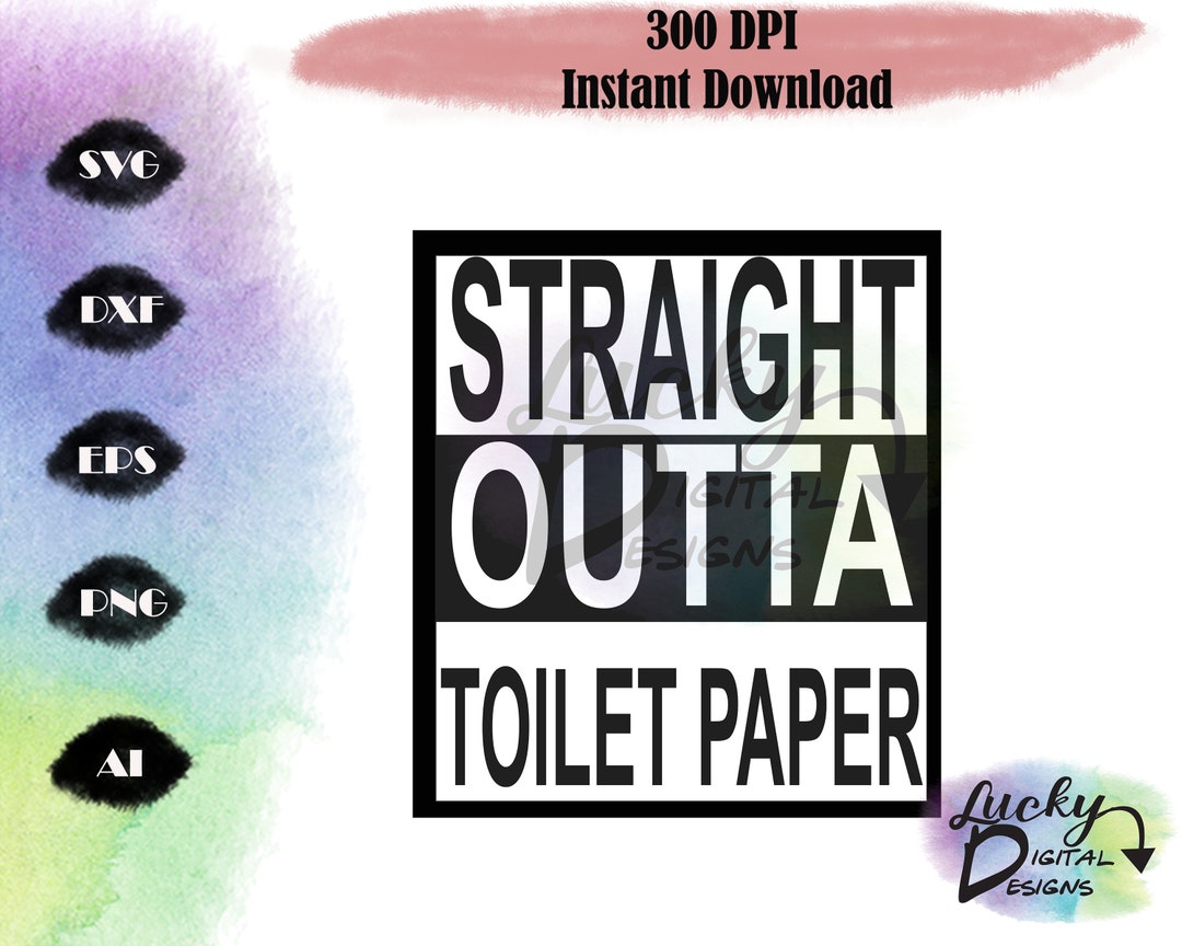 Straight Outta Toilet Paper SVG, PNG, DXF and More for Sublimation ...