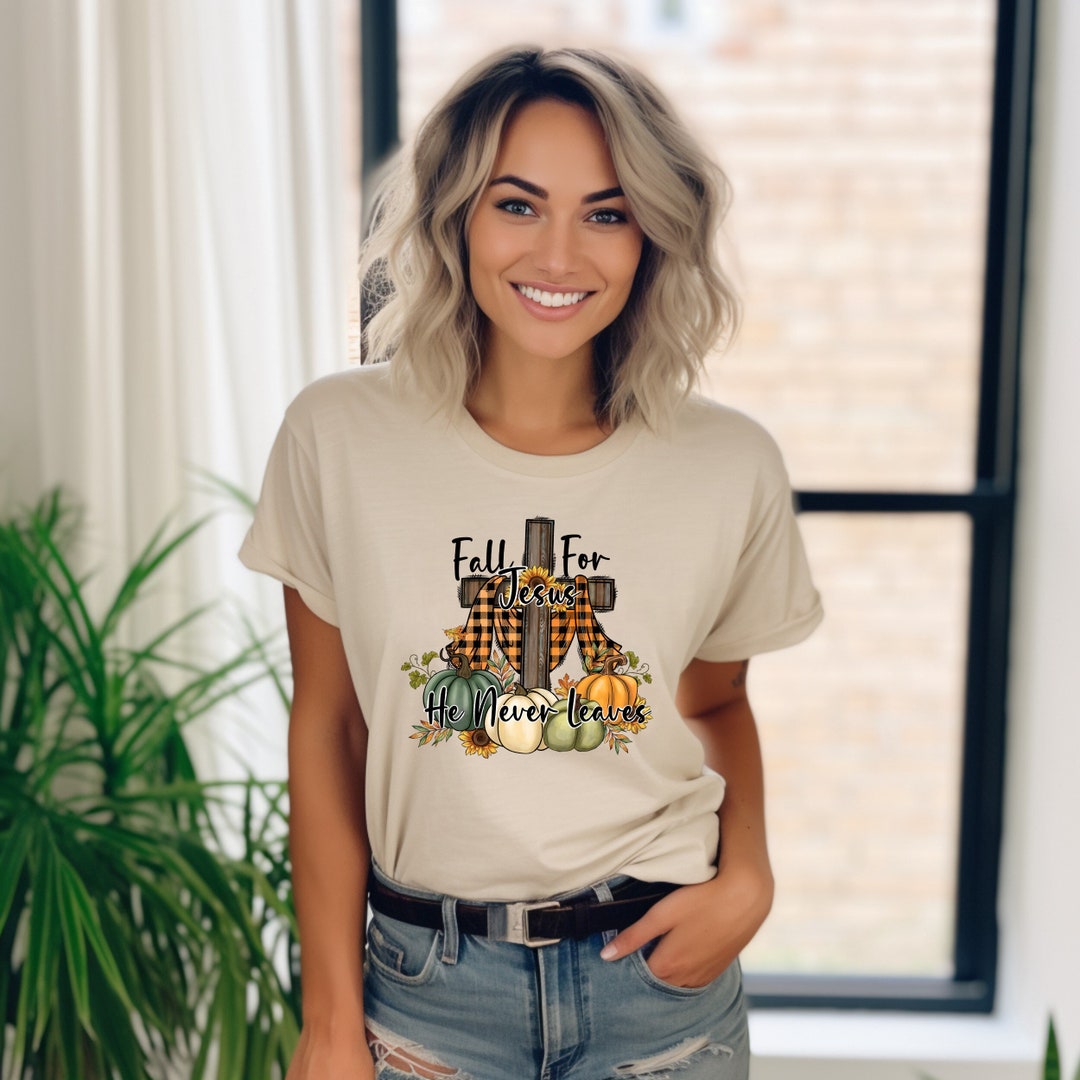 Fall Shirt Autumn Shirt Fall for Jesus He Never Leaves Shirt ...