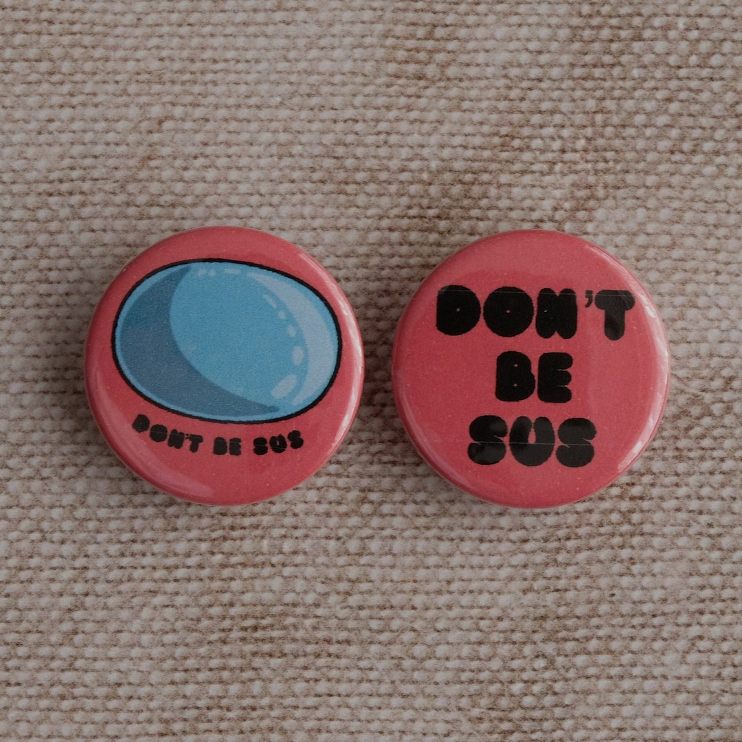 Among Us Don't Be Sus Button Badges / Keyring / Magnet / - Etsy