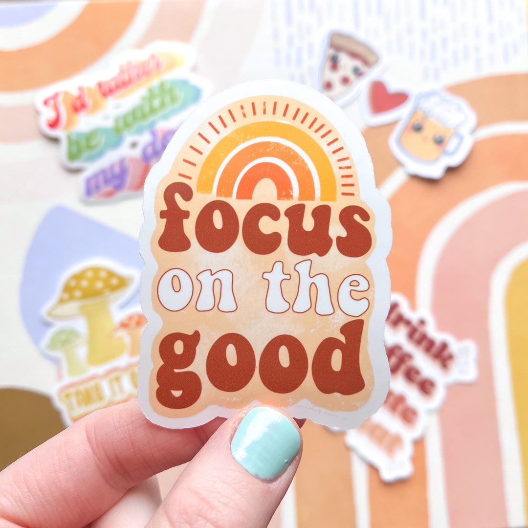 Focus on the Good Sticker, Positive Vibes Sticker, Good Vibes ...