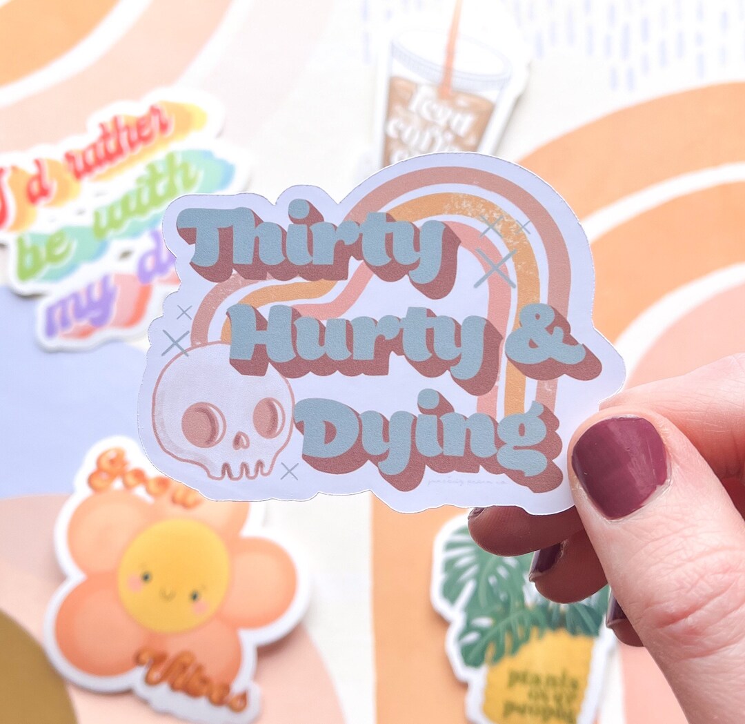 Thirty Hurty & Dying Sticker, 30th Birthday Sticker, 30 Sticker, Skull ...