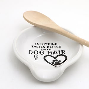 Dog Spoon Rest, Everything Tastes Better With Dog Hair, Funny Gift ...