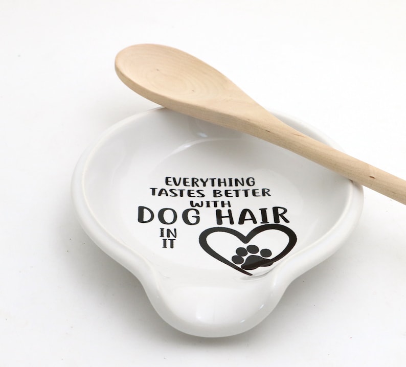 Dog Spoon Rest Everything Tastes Better With Dog Hair Funny | Etsy