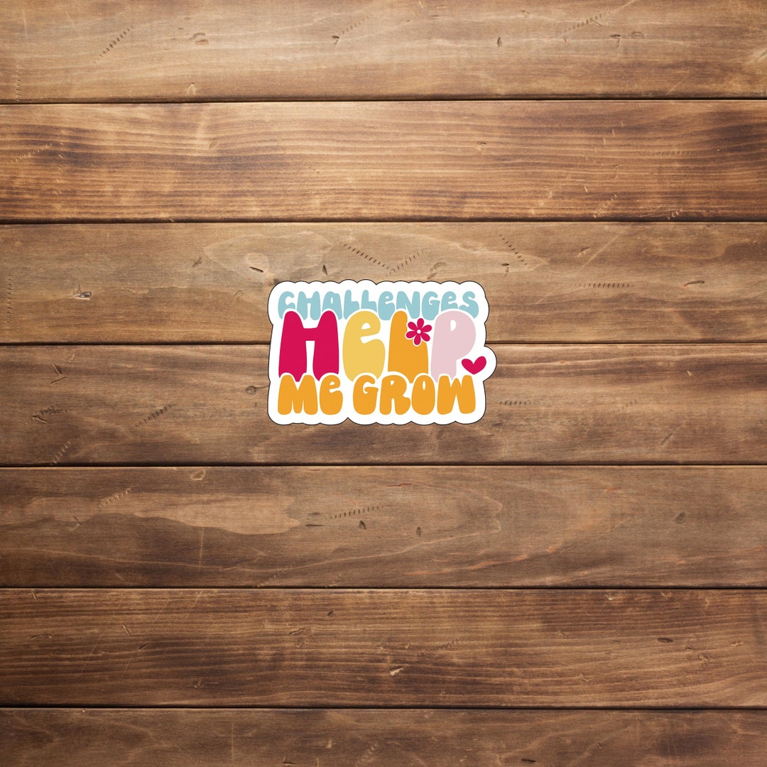 Challenges Help Me Grow Sticker Vinyl Sticker Laptop - Etsy