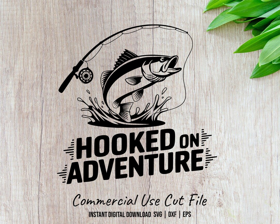 Hooked on Adventure Fishing SVG Design File - Etsy