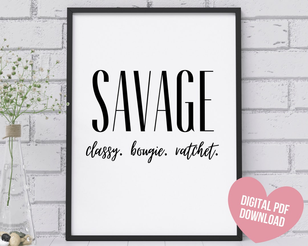 Im a Savage Printable Wall Art, Classy Bougie Ratchet Wall Decor ...