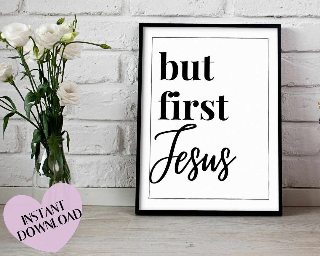 But First Jesus, Printable Wall Art, Home Decor - Etsy