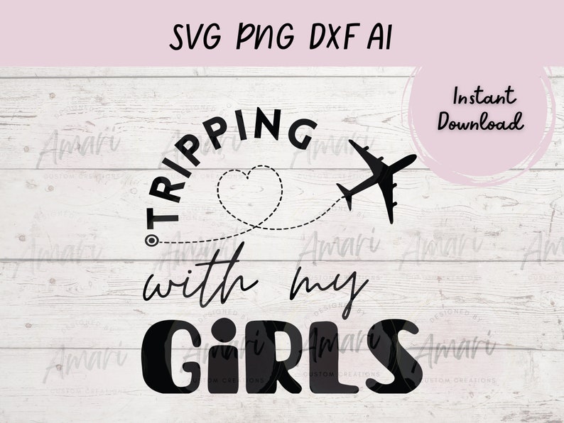 Girls Trip SVG: Tripping With My Girls Vacation Design (digital ...