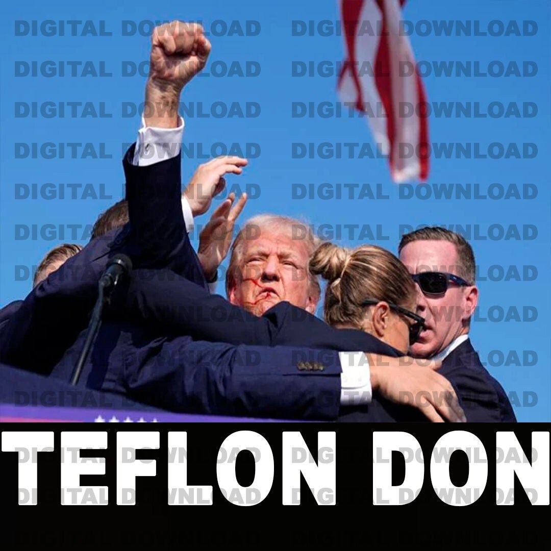 Trump Teflon Don 2024, Trump Shot, Election 2024, Trump Maga, DIGITAL ...