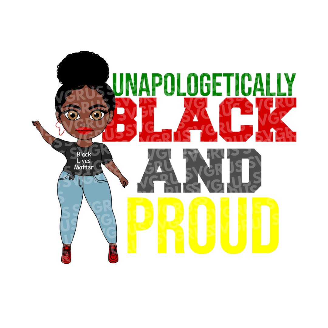 Unapologetically Black Svg, Black and Proud SVG, Black Lives Matter SVG ...