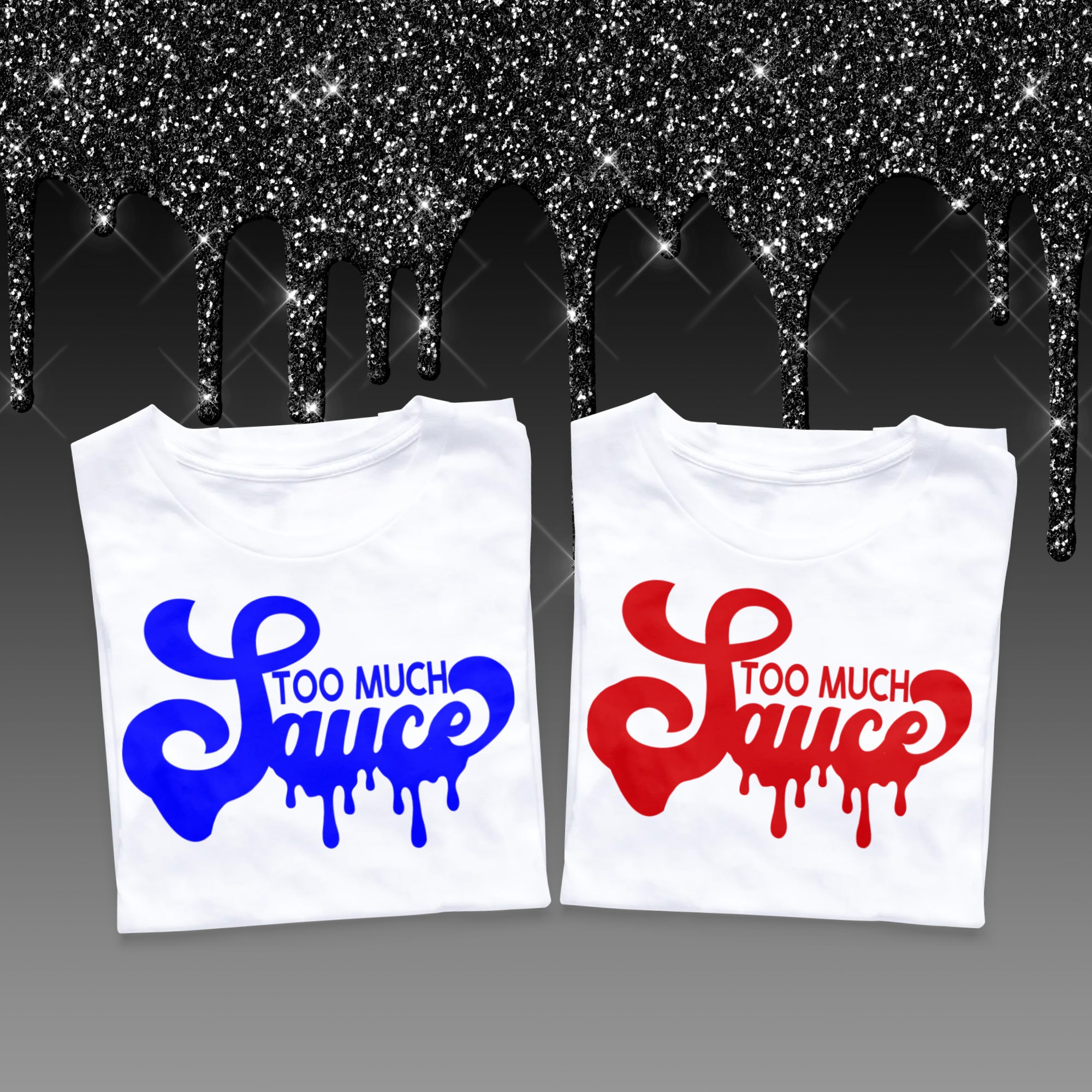 Too Much Sauce SVG Too Much Sauce Png Sauce Vinyl SVG - Etsy