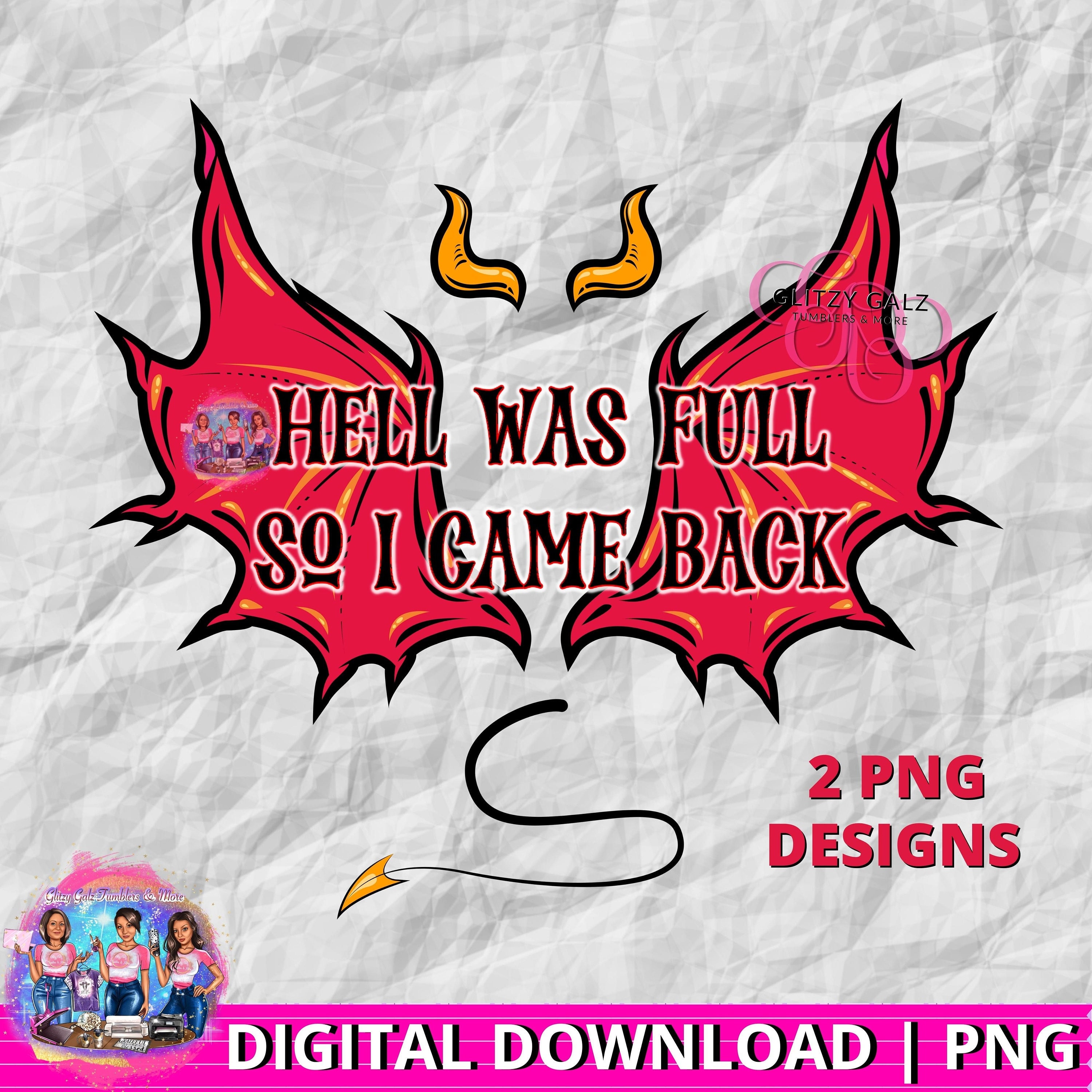 2 PNG Images Hell Was Full so I Came Back Digital Image - Etsy