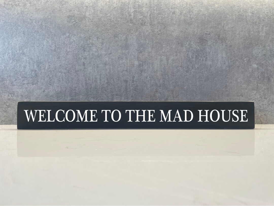Welcome to the Mad House - Vintage Style Wooden Sign | for Home/lounge ...