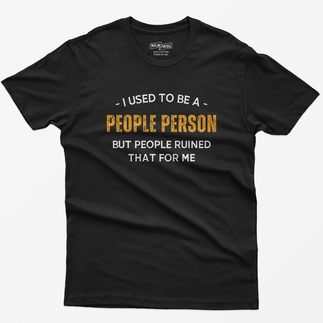 I Used to Be A People Person Shirt, Funny Shirts for Men, Graphic Shirt ...