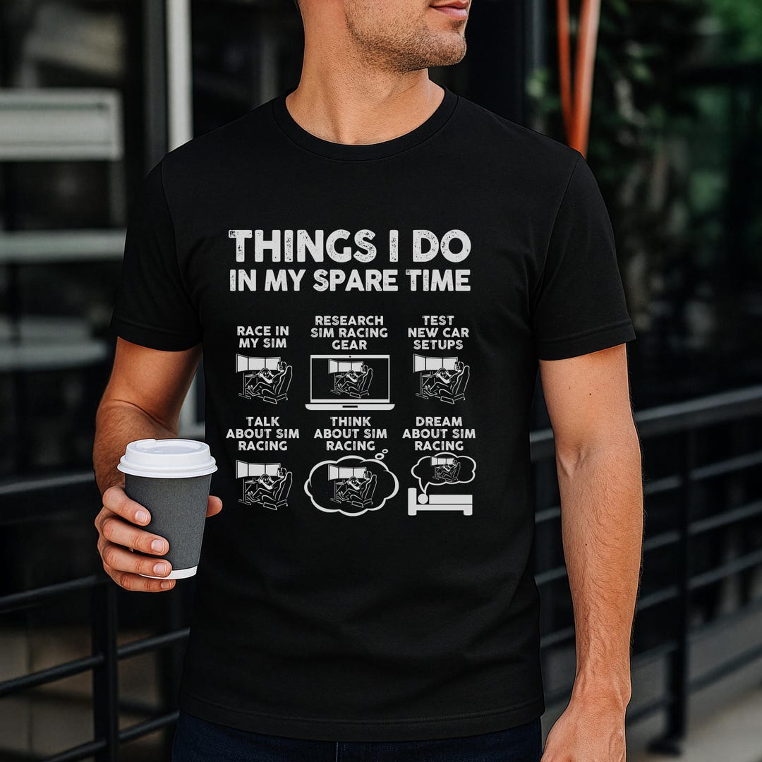 Funny Sim Racing T-shirt, Spare Time Activities, Sim Racer Gift - Etsy