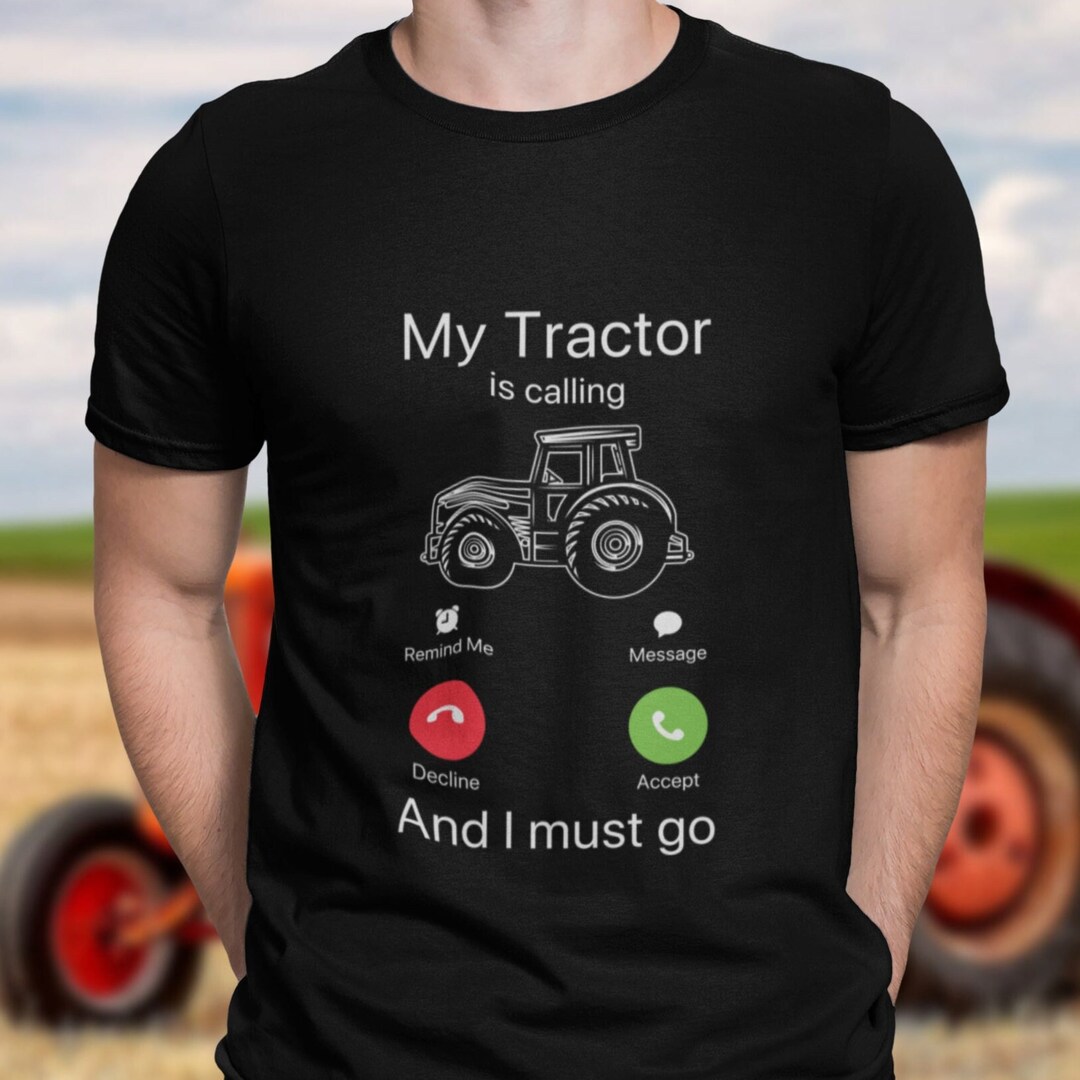 My Tractor is Calling Shirt, Funny Tractor Shirt, Tractor Gifts, Farmer ...