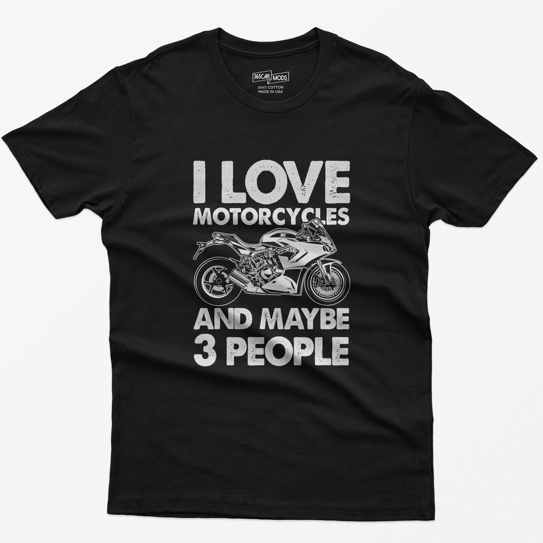 Funny Sportbike Rider T-shirt I Love Motorcycles and Maybe 3 People ...