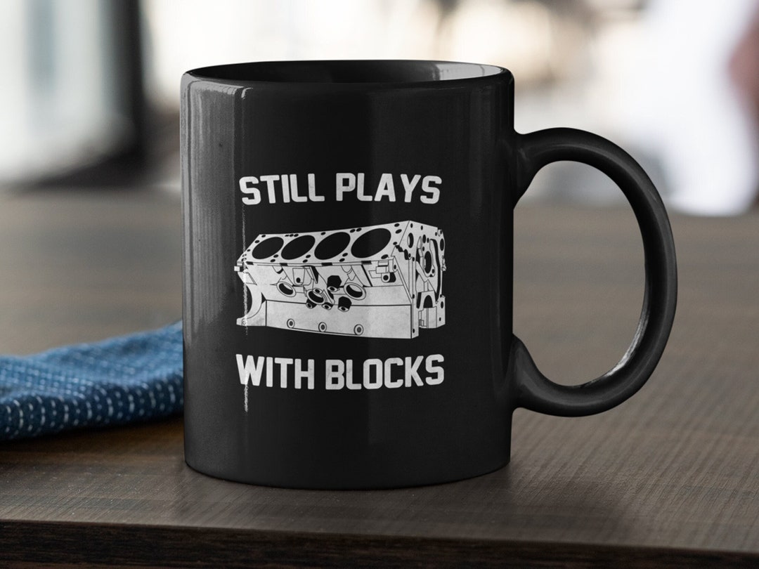 Still Plays With Blocks Coffee Mug, Mechanic Gifts, Mechanic Mug, Car ...