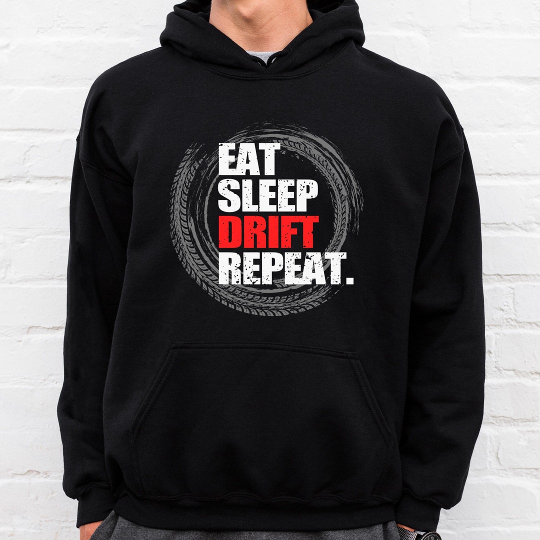 Eat Sleep Drift Repeat Hoodie, Car Guy Hoodie, Drift Car Hooded ...
