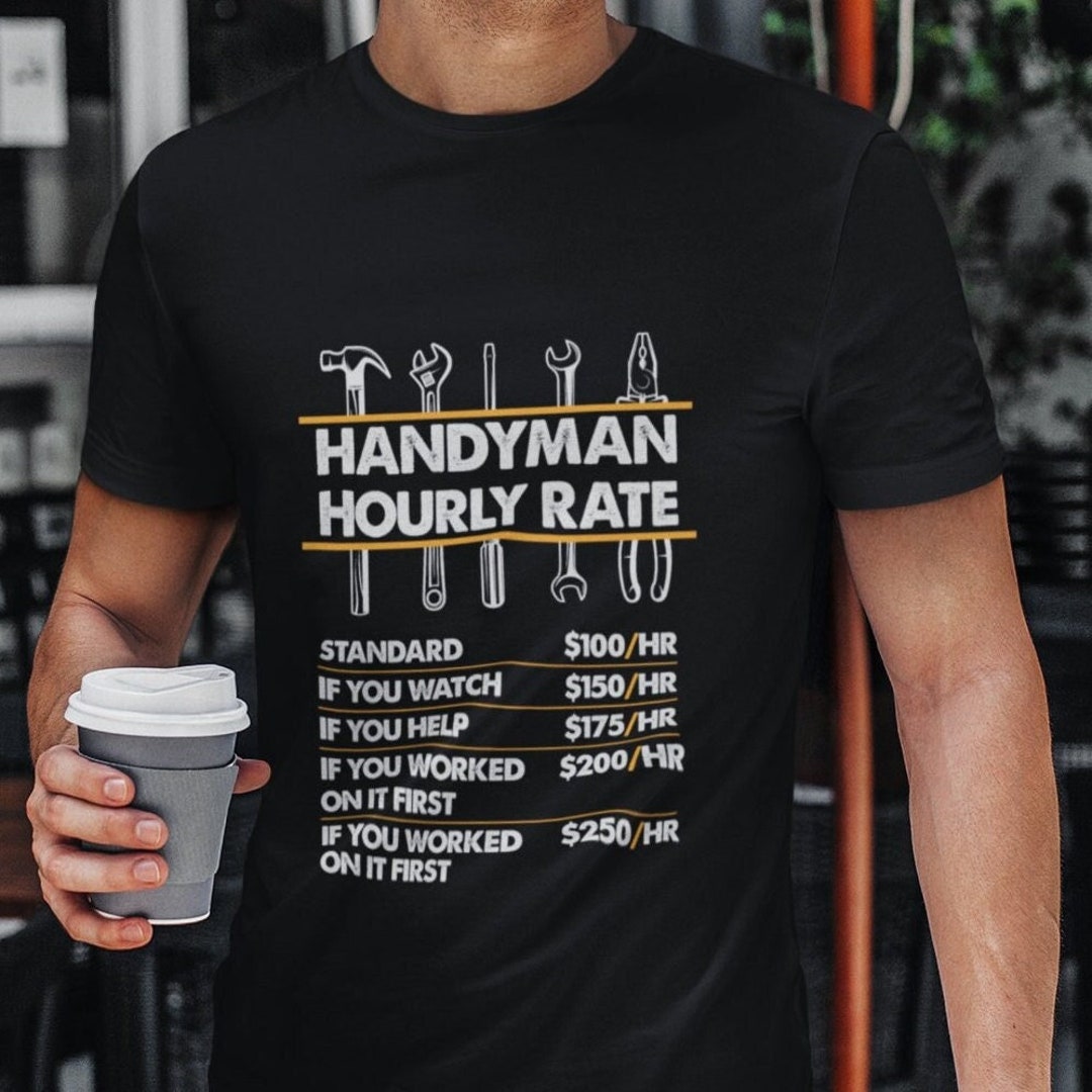 Handyman Shirt, Handyman Hour Rate Tshirt, Handyman Gift, Funny Shirt ...