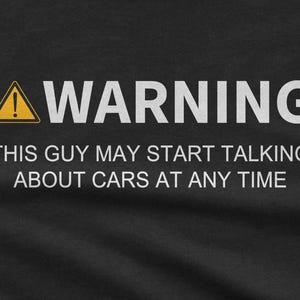 Warning This Guy May Start Talking About Cars at Any Time Funny Shirt ...