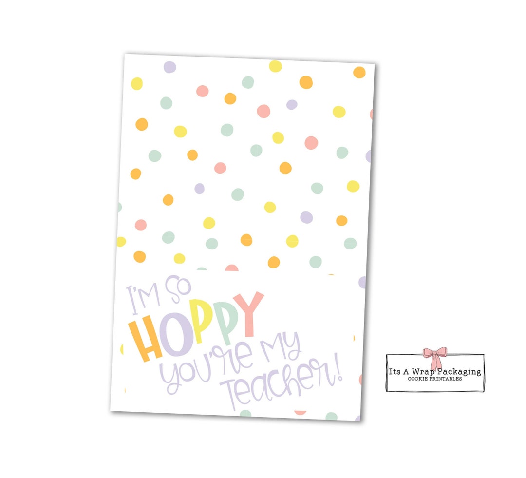 Easter Printable Cookie Card 3.5" X 5" - I'm so HOPPY You're My Teacher ...