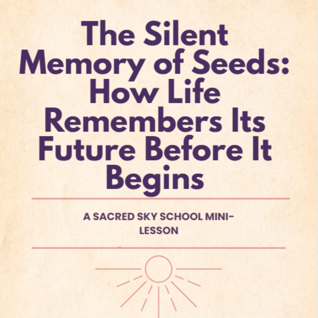 Mini Lesson 237 — the Silent Memory of Seeds: How Life Remembers Its ...