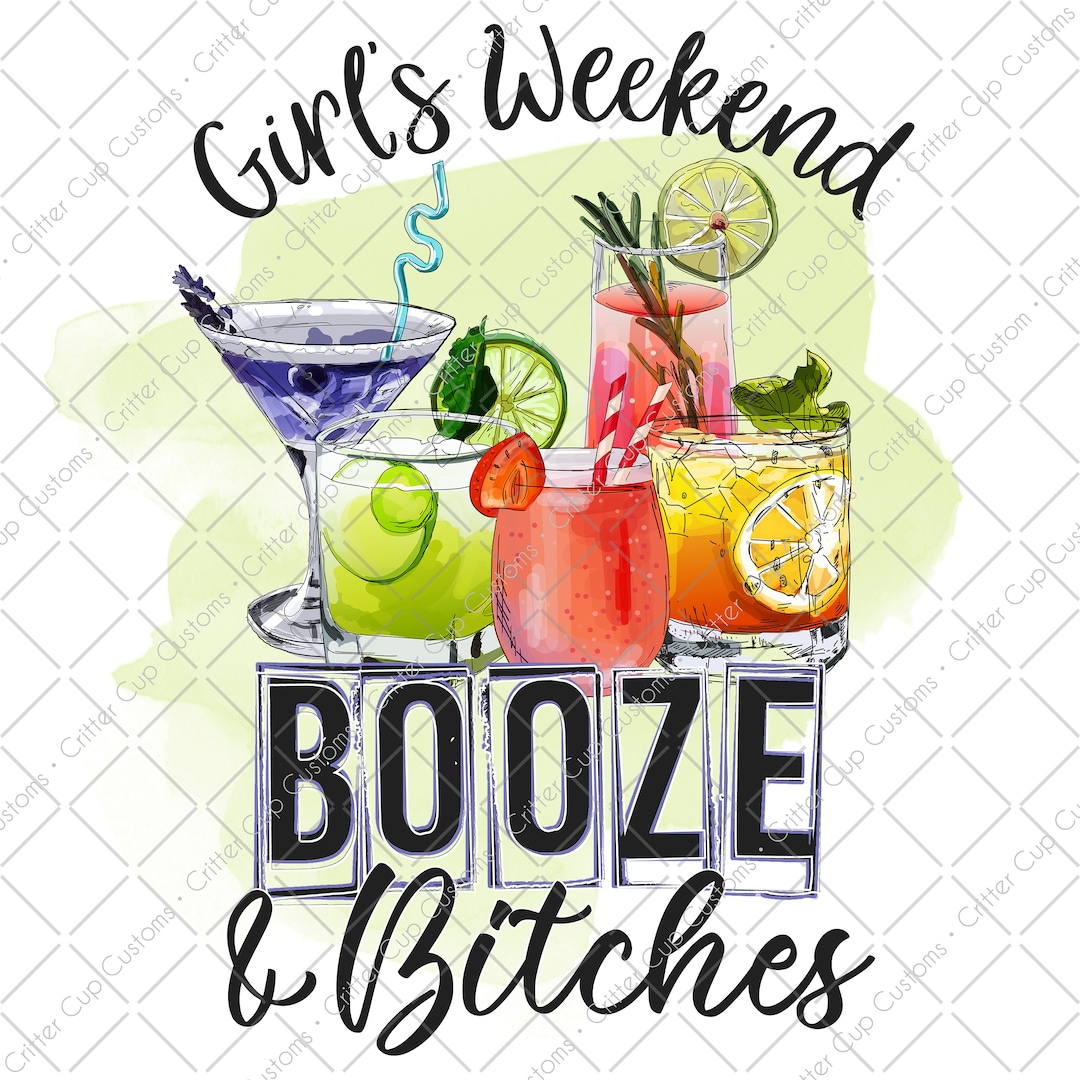Sublimation Design "girls Weekend Booze and Bitches" Digital Download ...