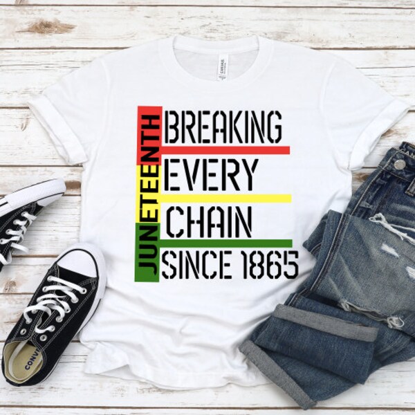 Juneteenth Break Every Chain T Shirt - Etsy