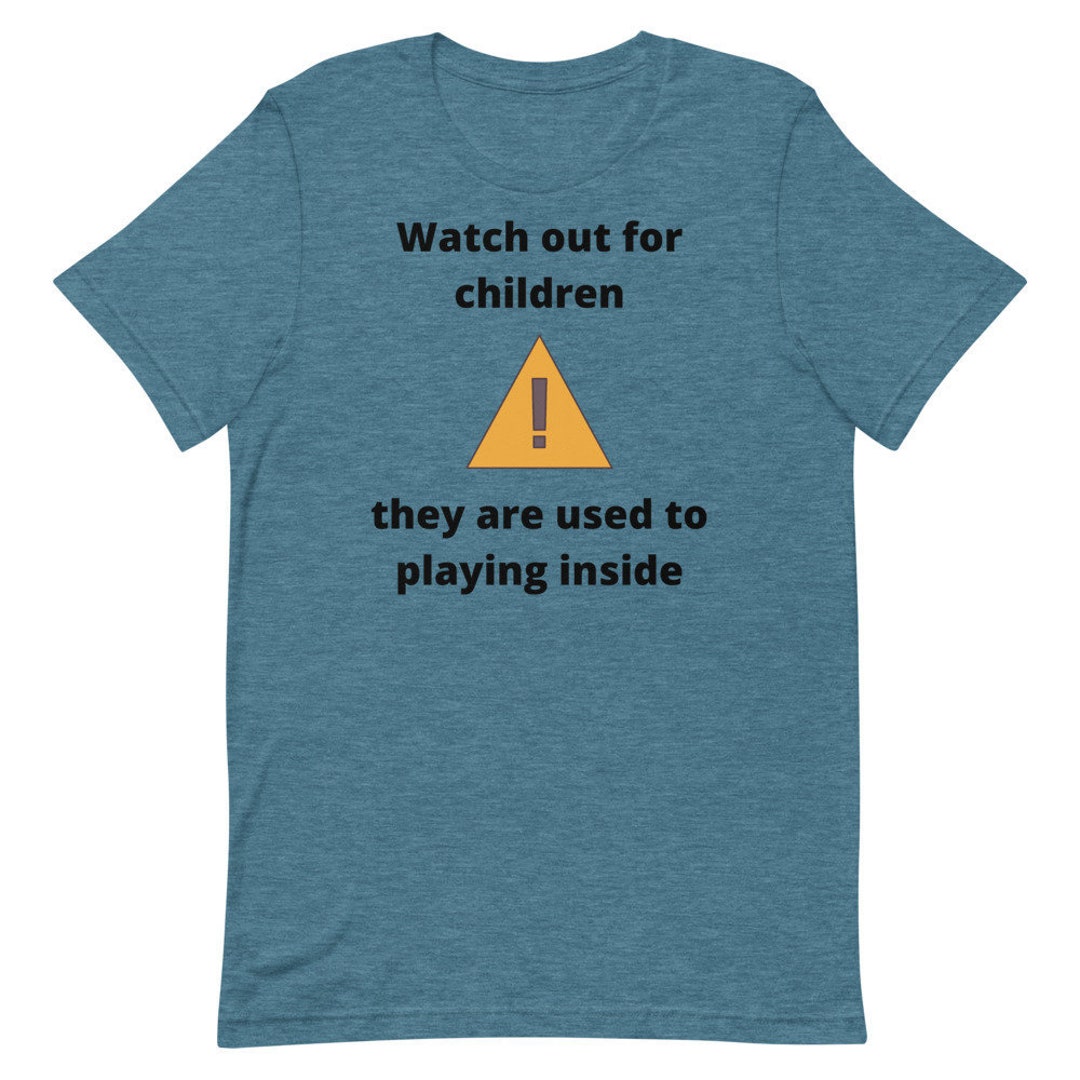 Funny T-shirt, Watch Out for Children T-shirt, Sarcastic Tee, Guys Gift ...
