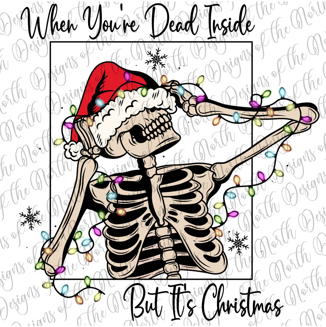 When You're Dead Inside but It's Christmas-christmas Sublimation ...