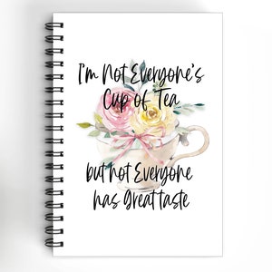 I'm Not Everyone's Cup of Tea but Not Everyone Has Great Taste-cup of ...