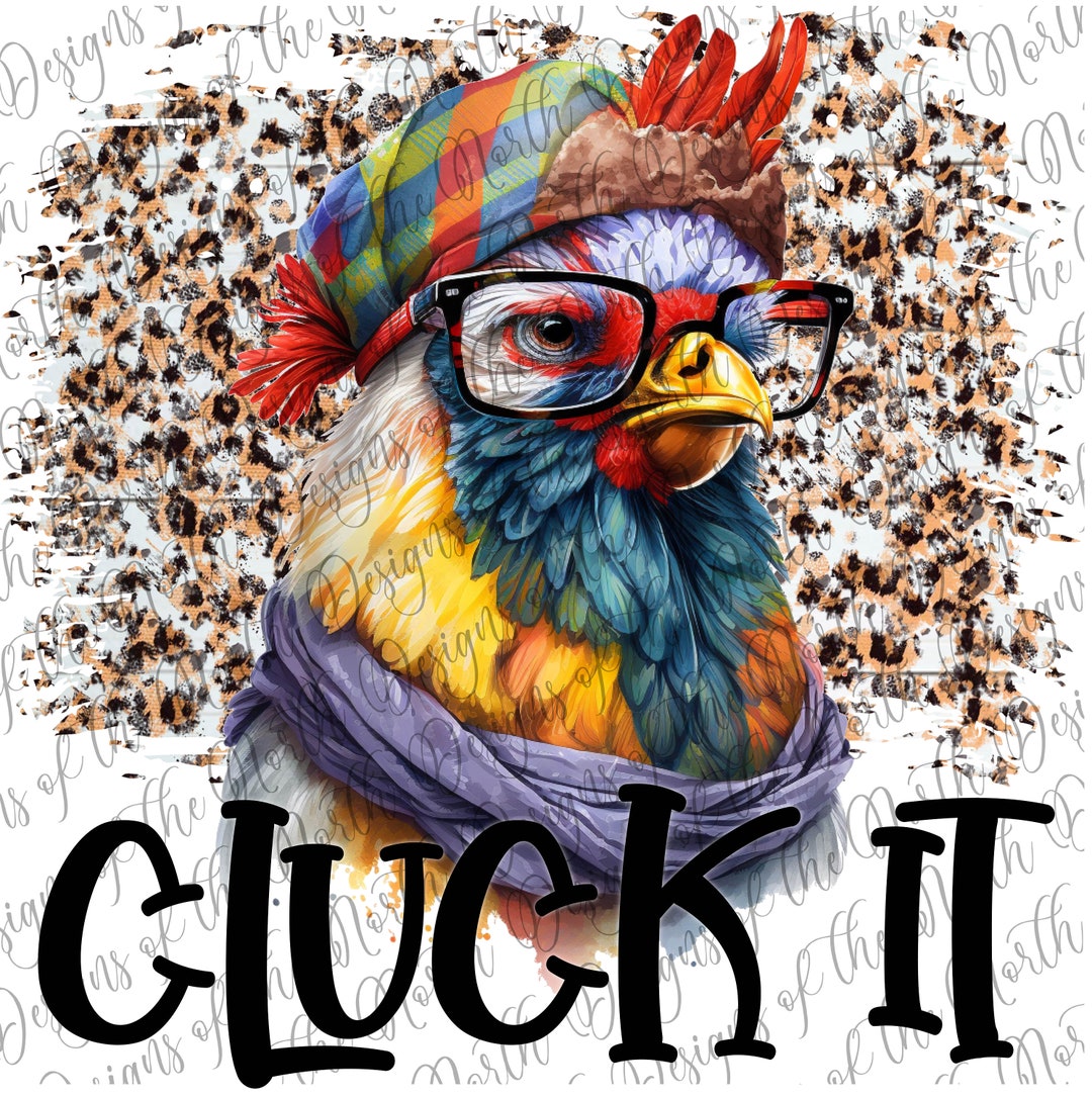 Cluck It-cluck It Sublimation-chicken Sublimation-funny Chicken Png ...