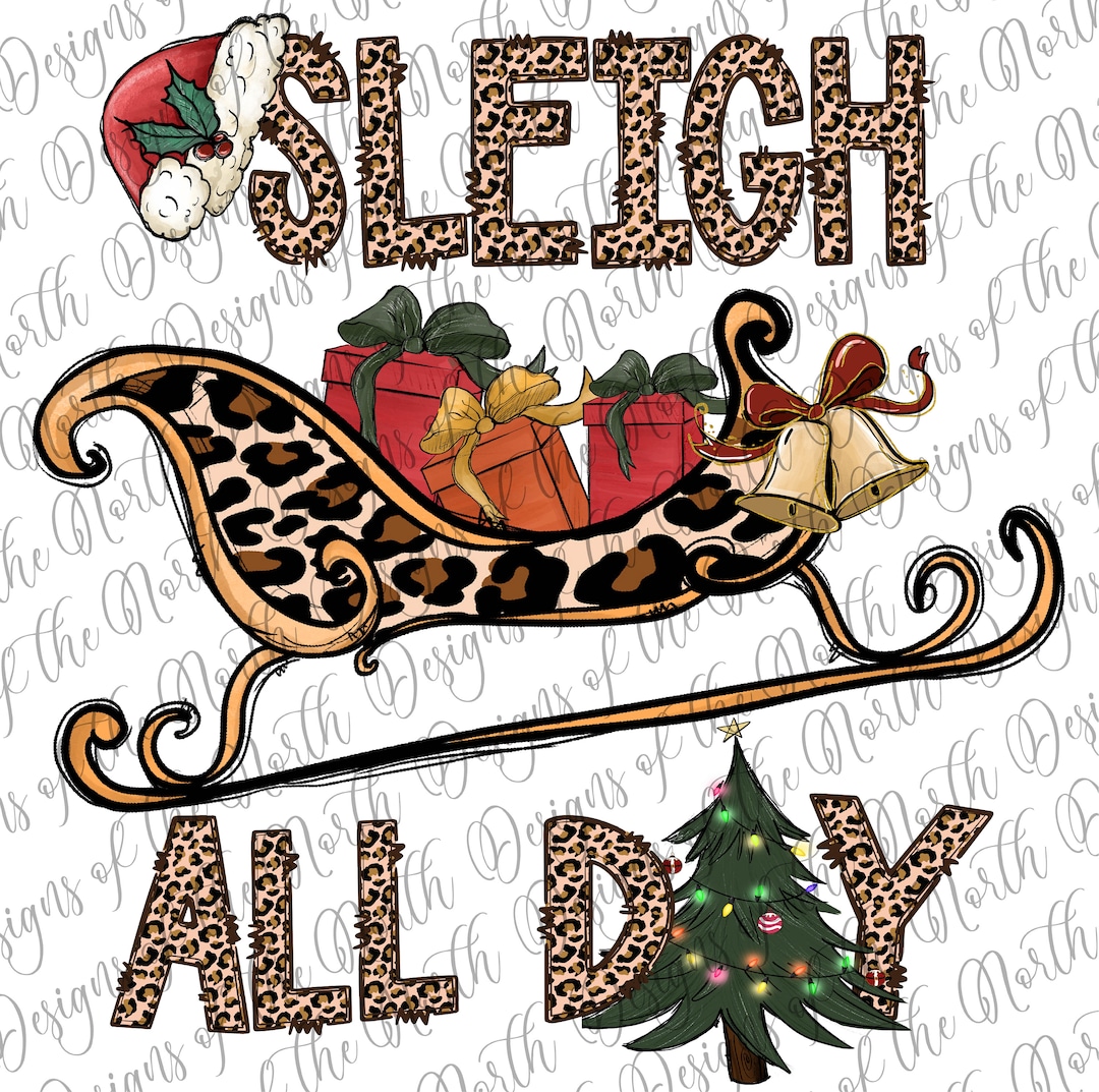 Sleigh All Day-sleigh All Day Png-sleigh All Day Sublimation-sleigh All ...