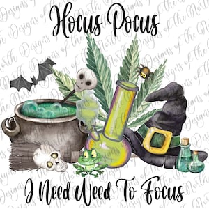 Hocus Pocus I Need Weed to Focus-hocus Pocus Weed Sublimation-hocus ...