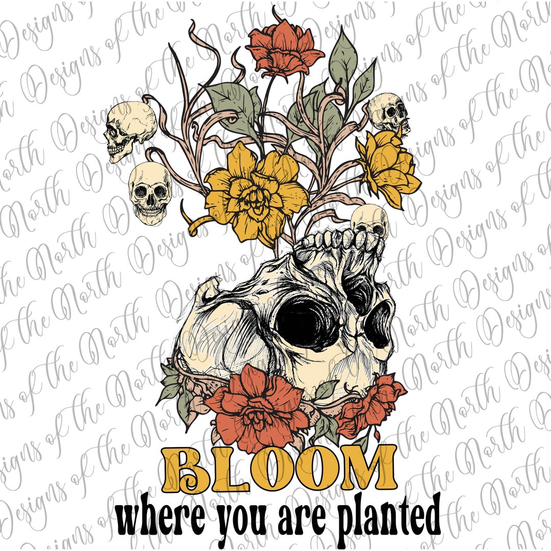 Bloom Where You Are Planted-flower Skull Png-floral Skull Digital-skull ...