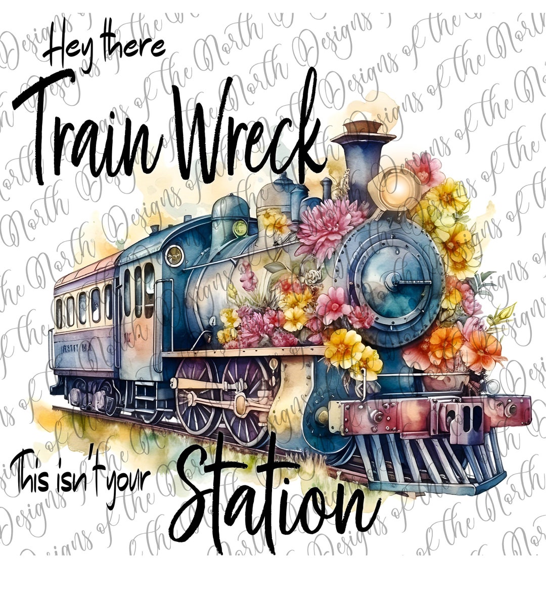 Hey There Train Wreck This Isn't Your Station-train Wreck Sublimation ...