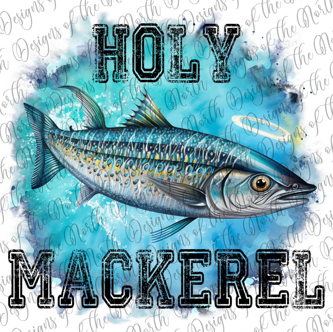 Holy Mackerel-holy Mackerel Png-mackerel Png-mackerel Sublimation ...
