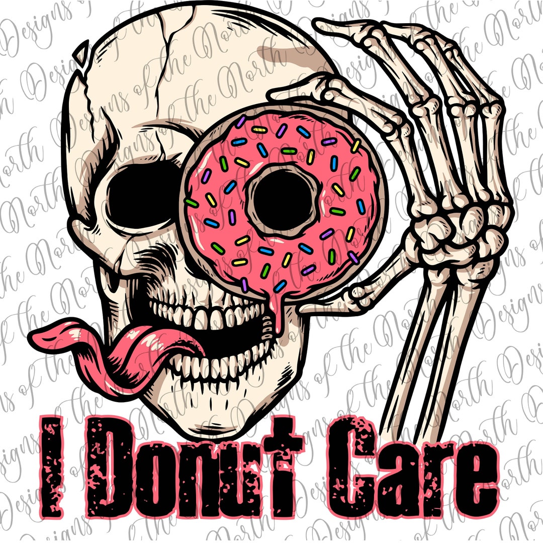 I Donut Care-i Donut Care Png-donut Png-donut Sublimation-humour ...