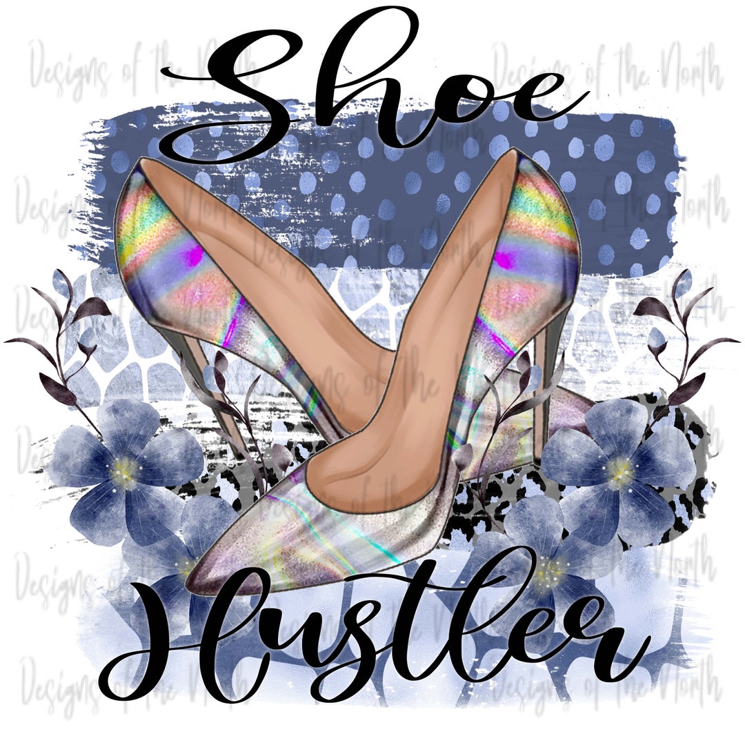 Shoe Hustler Digital Sublimation-shoe Hustler Graphic Design-shoes ...