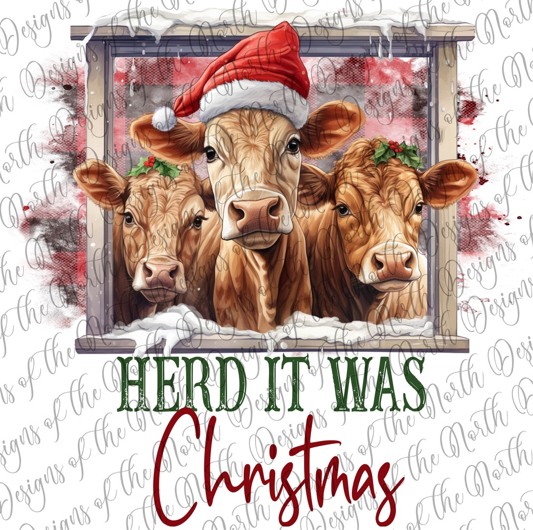 Herd It Was Christmas-christmas Cows Sublimation-christmas Heifers Png ...