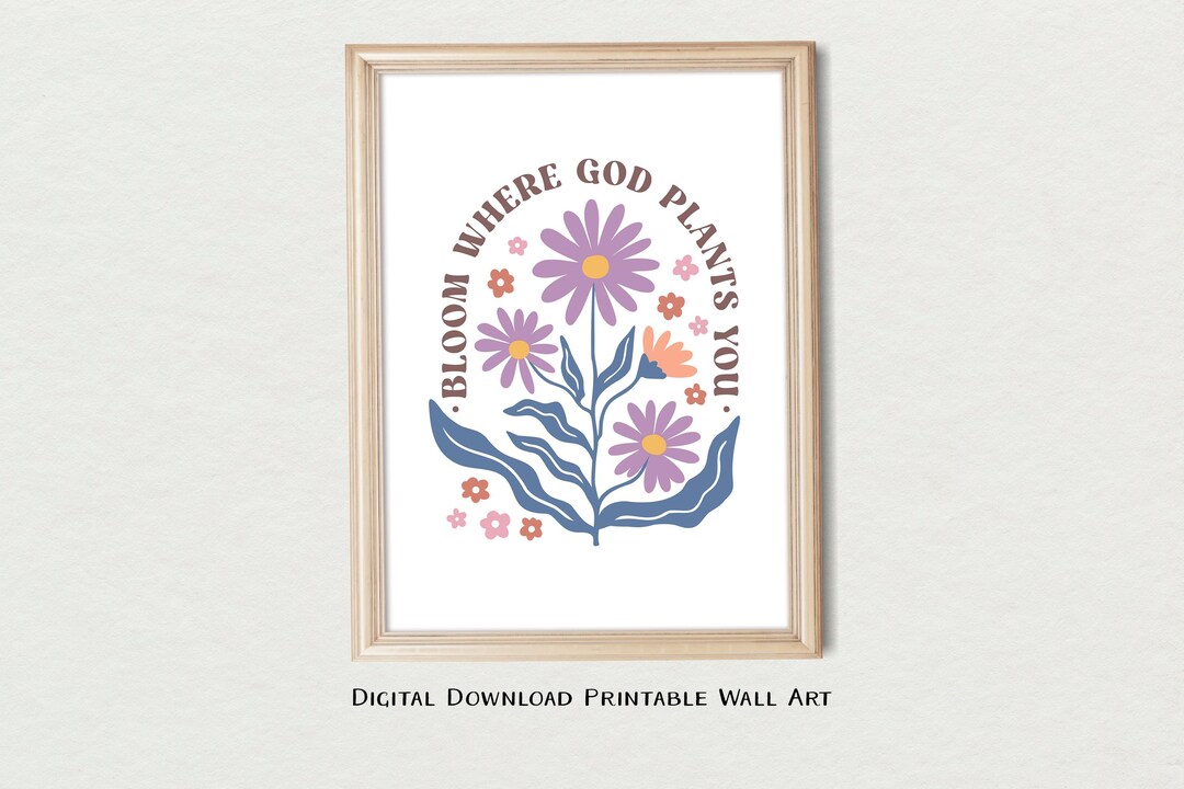 Bloom Where God Plants You Wall Decor, Christian Art, PRINTABLE Modern ...