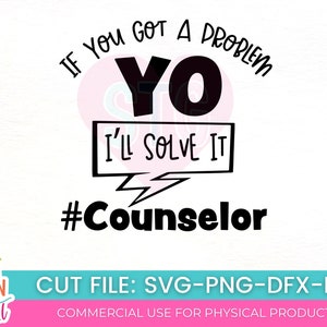 If You Got a Problem Svg-yo I'll Solve It Svg-counselor Svg-school ...