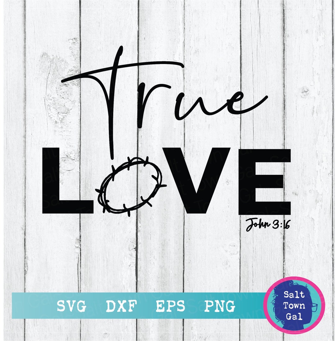True Love Svg-john 316 Shirt Svg-christian Cut File-jesus Easter ...