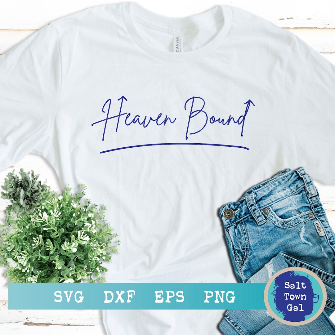 Christian Svg-heaven Bound Shirt Svg-religious Svg-heaven Svg-heaven ...