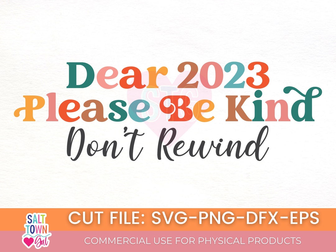 Dear 2023 Please Be Kind Don't Rewind Svg-new Years Cut - Etsy Canada